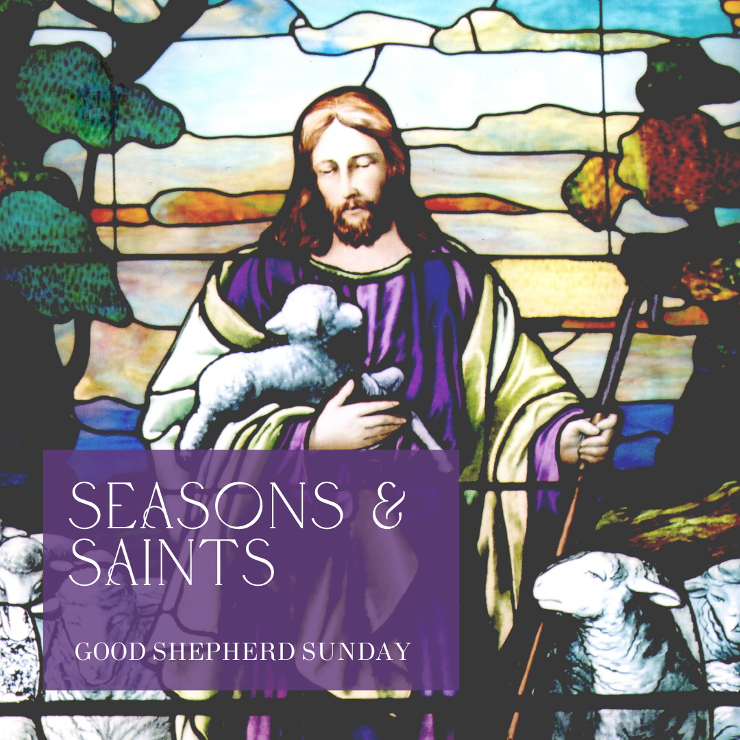 Seasons & Saints: Good Shepherd Sunday…Jesus and Us | Diocese of Algoma